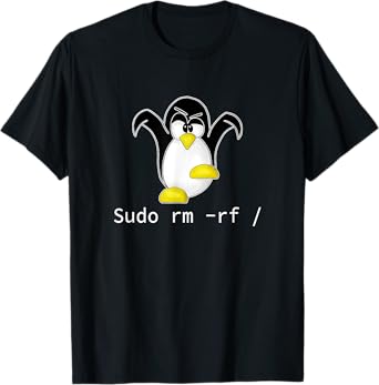 Amazon.com: Tux Linux Penguin Sudo Rm Rf | Programmer Developer Hacker T-Shirt : Clothing, Shoes ...
